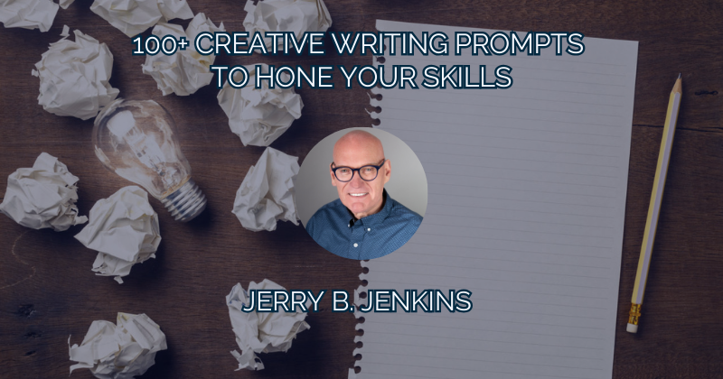 100+ Creative Writing Prompts - Jerry Jenkins | Proven Writing Tips