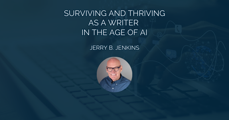 Surviving and Thriving As a Writer in the Age of AI - Jerry Jenkins ...