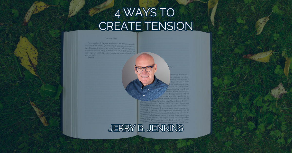 4 Ways to Create Tension in Your Story | Jerry Jenkins