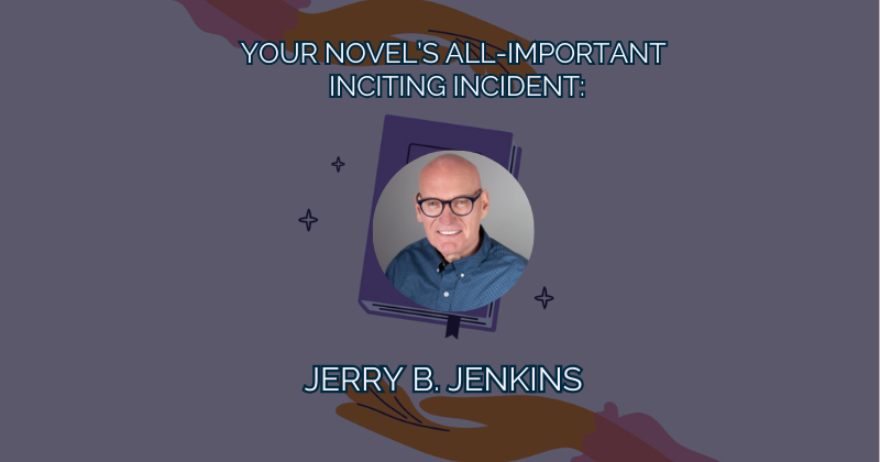 What is an Inciting Incident? Definitions and Examples - Jerry Jenkins ...