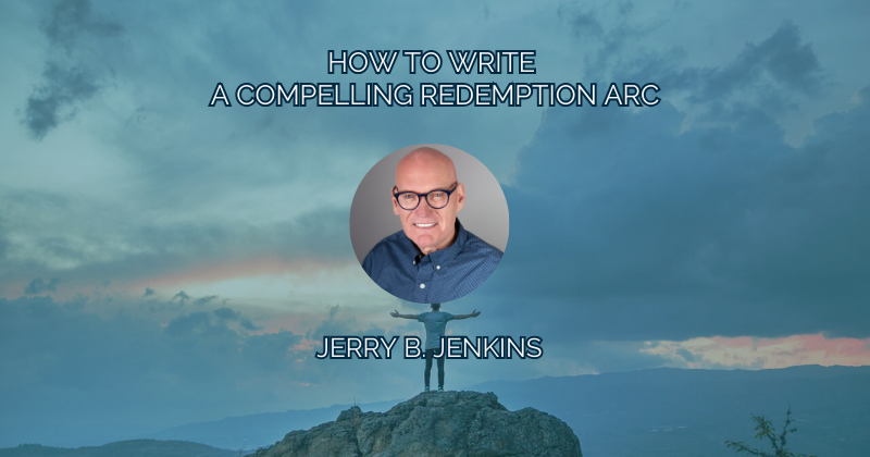 How to Write a Compelling Redemption Arc - Jerry Jenkins | Proven ...